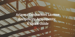Guide to Arizona Contractors License Reciprocity