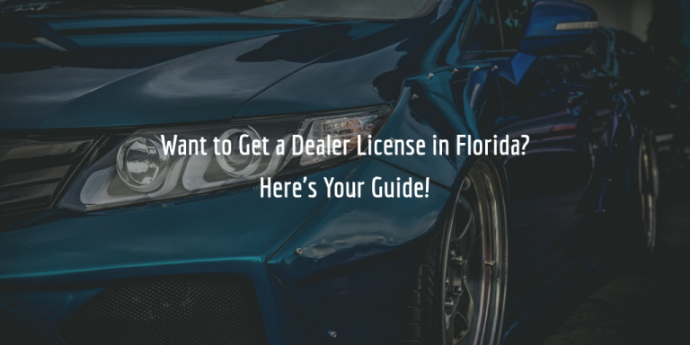 Florida Auto Dealers License Guide (11 Steps)