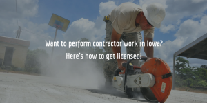 The Full Guide to Getting An Iowa Contractor License