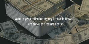 How to Get Your Hawaii Collection Agency License