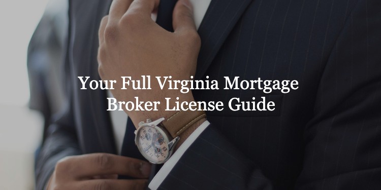 Virginia Mortgage Broker License: Your Full Guide Virginia Mortgage Broker License: Your Full Guide