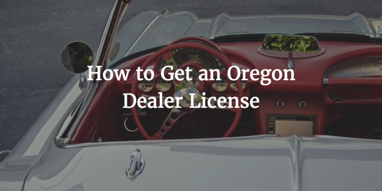 Your Complete Oregon Dealer License Guide